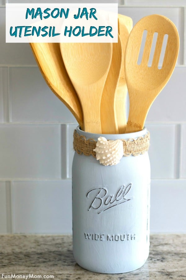 How To Make A Mason Jar Utensil Holder | Fun Money Mom